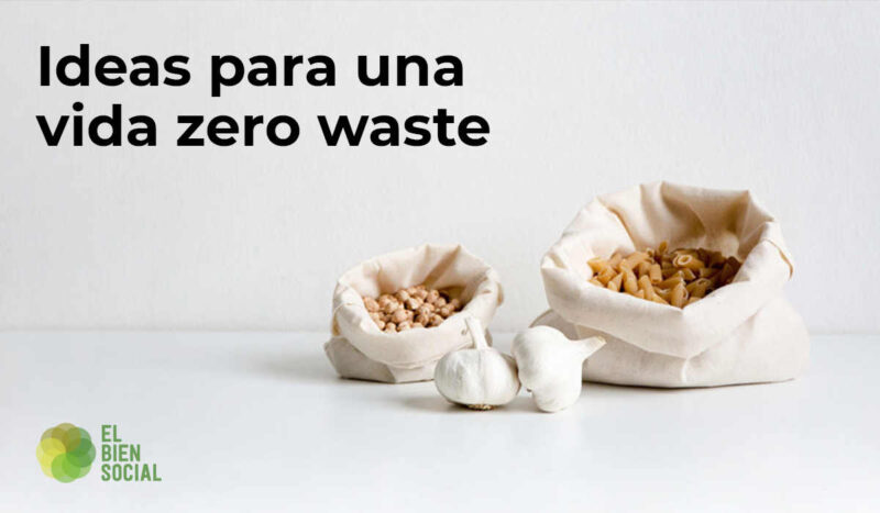 ¿Qué es el movimiento Zero Waste (Cero Residuo)? ¡Descúbrelo!